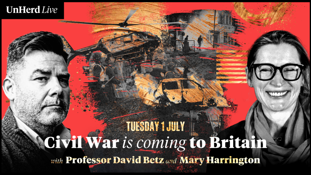 Prof. David Betz: Civil War is coming to Britain - UnHerd Club
